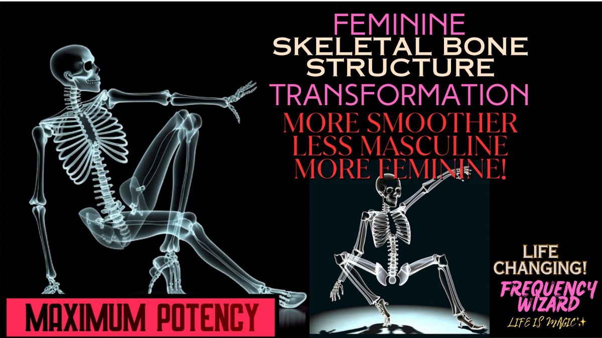 Masculine To Feminine Skeletal Bone Structure Transformation (Works Fa – Frequency Wizard