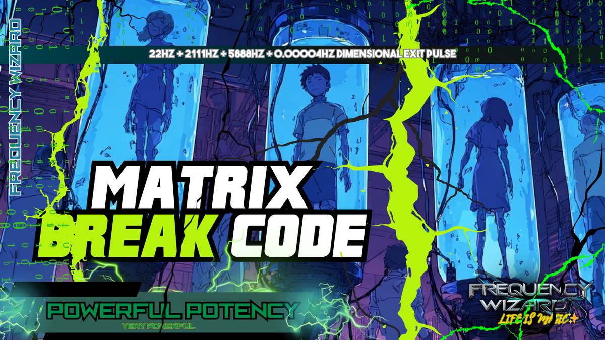 Matrix Break Code (Are You Ready to Break Free!!??) – Frequency Wizard
